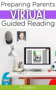 6 Tips to Help You Prepare Parents for Guided Reading Distance Learning