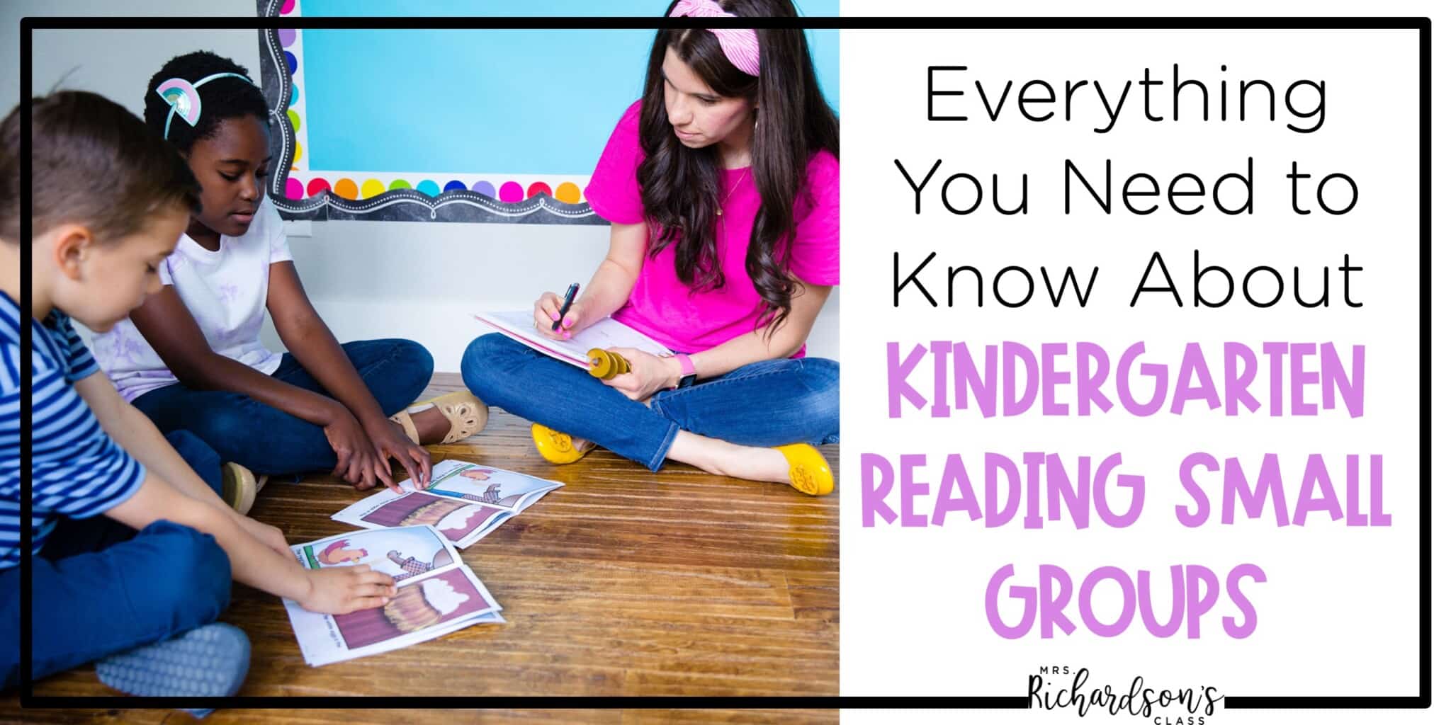 Powerful Kindergarten Reading Small Groups - Mrs. Richardson's Class