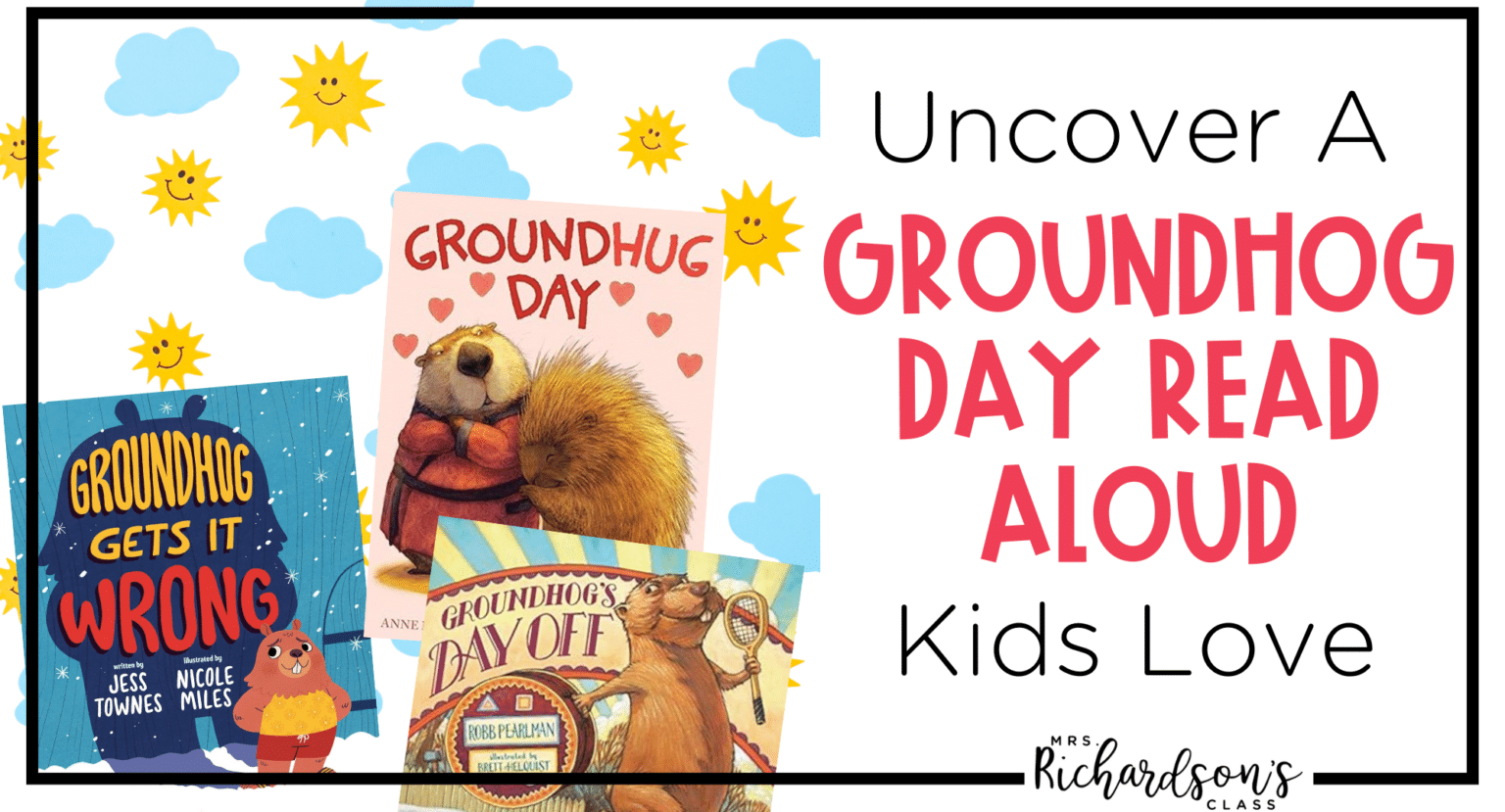 Uncover A Groundhog Day Read Aloud Kids Love - Mrs. Richardson's Class