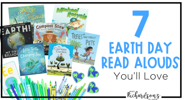 7 Earth Day Read Alouds You'll Love - Mrs. Richardson's Class